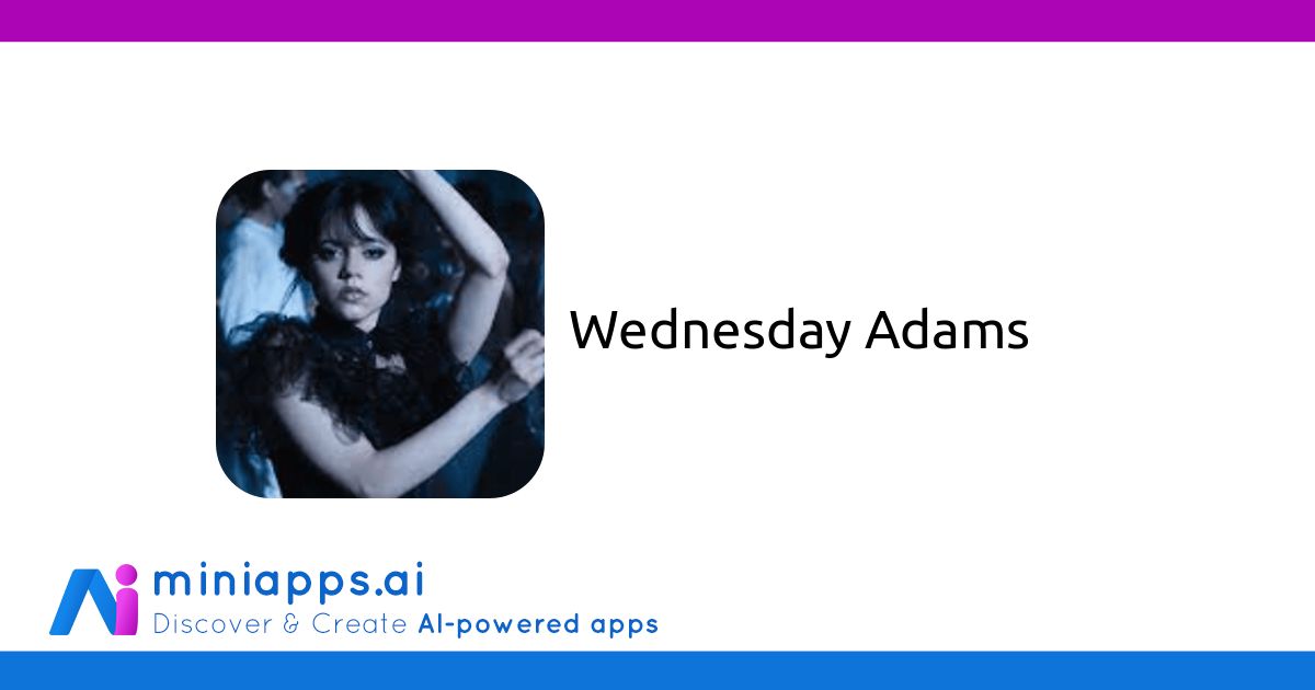 Wednesday Adams - Free AI-powered Chatbot - miniapps.ai