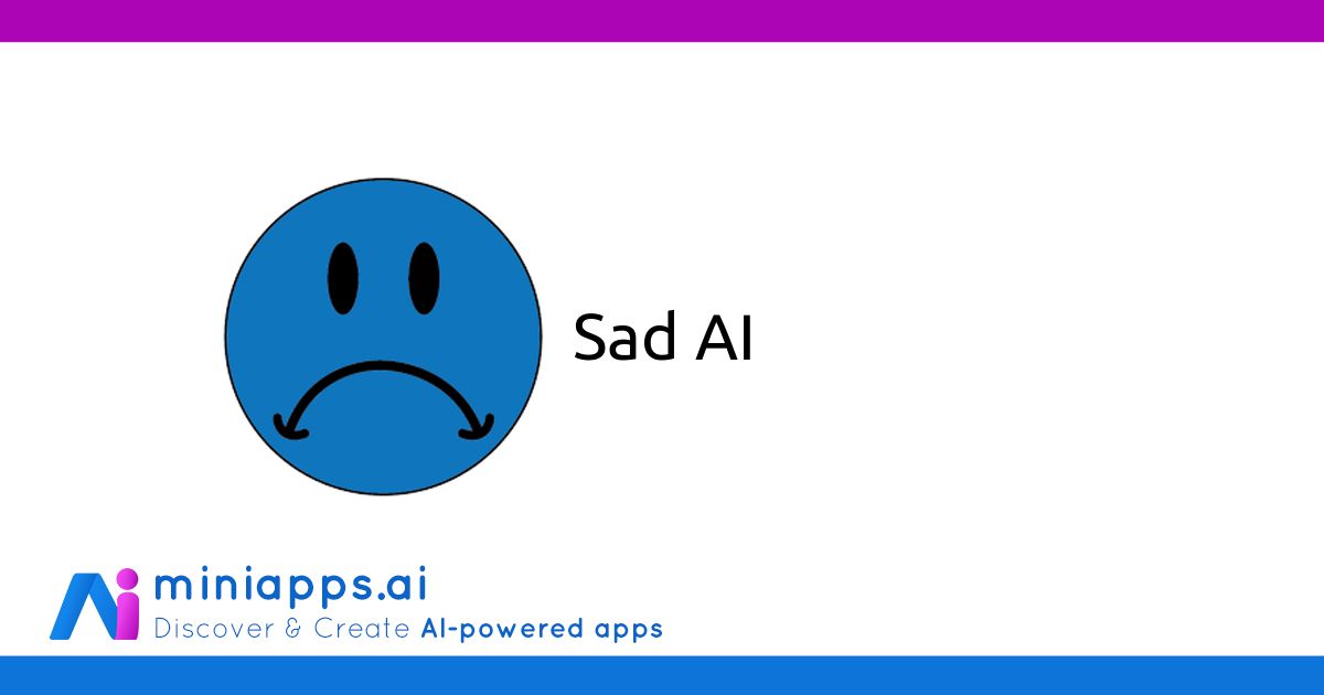 Sad AI - Free AI-powered Mini App - miniapps.ai