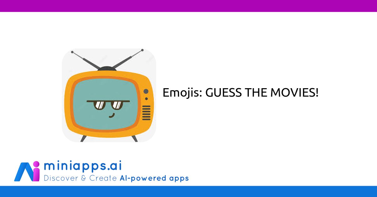 Emojis: GUESS THE MOVIES! - Free AI-powered Chatbot - miniapps.ai
