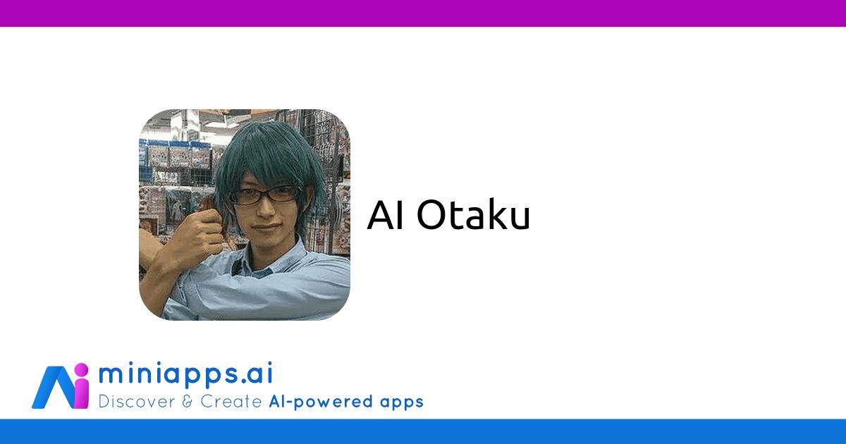 AI Otaku - Free AI-powered Mini App - miniapps.ai AI Otaku - Free AI-powered Mini App - miniapps.ai