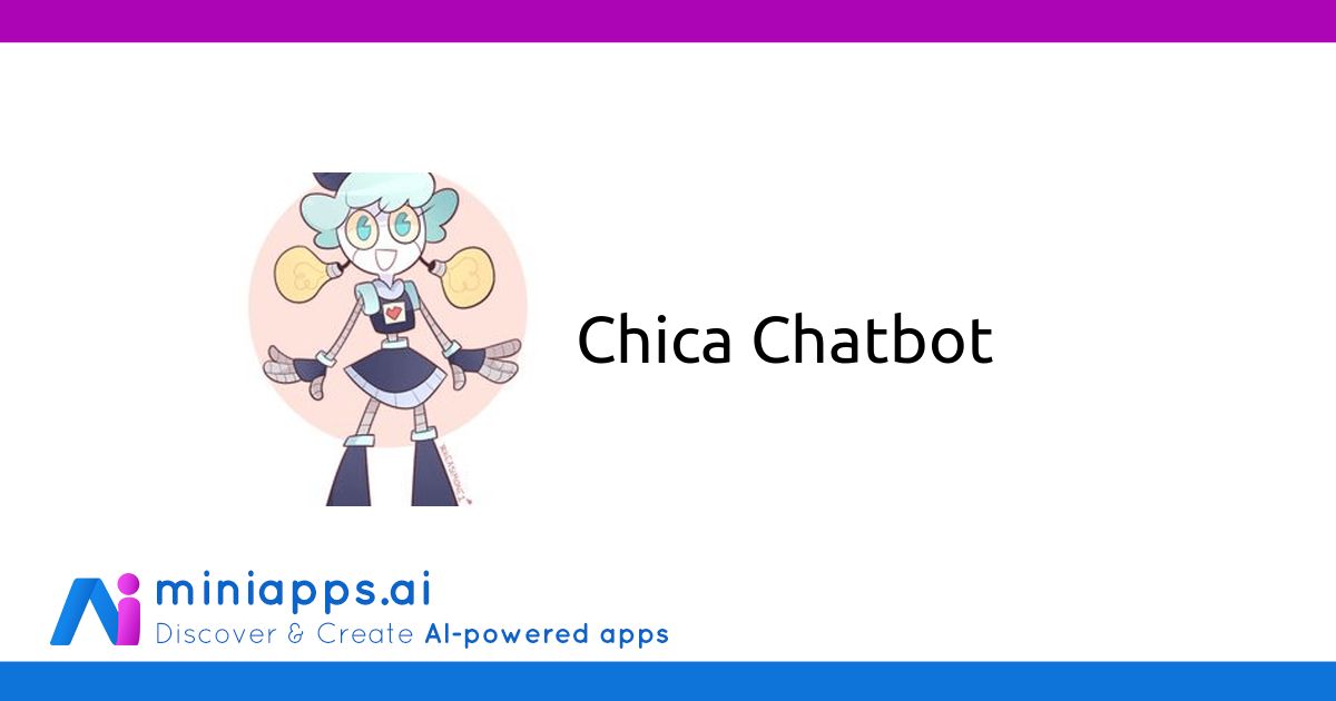 Chica Chatbot - Free AI-powered Chatbot - miniapps.ai