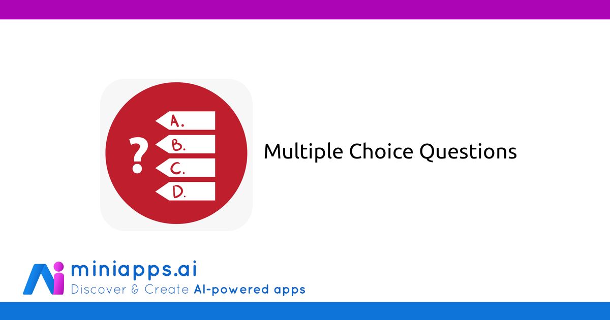 Multiple Choice Questions - Free AI-powered Mini App - miniapps.ai