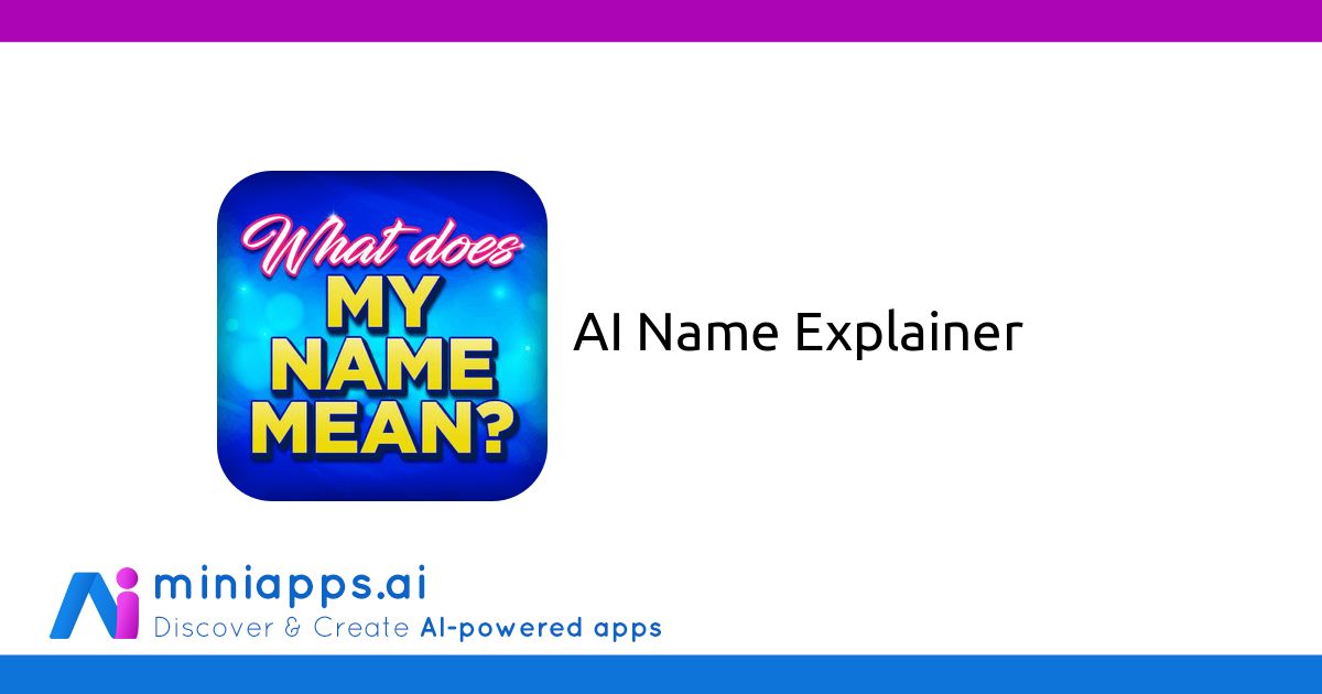 AI Name Explainer - Free AI-powered Mini App - miniapps.ai AI Name Explainer - Free AI-powered Mini App - miniapps.ai