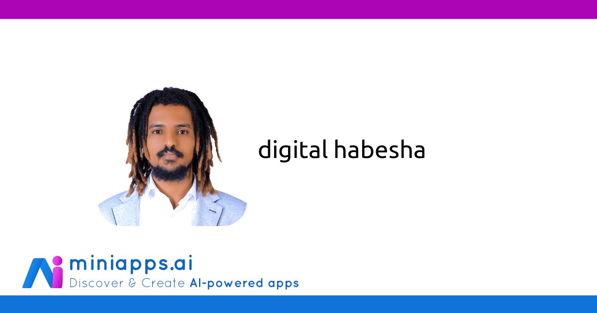 digital habesha - Free AI-powered Chatbot - miniapps.ai