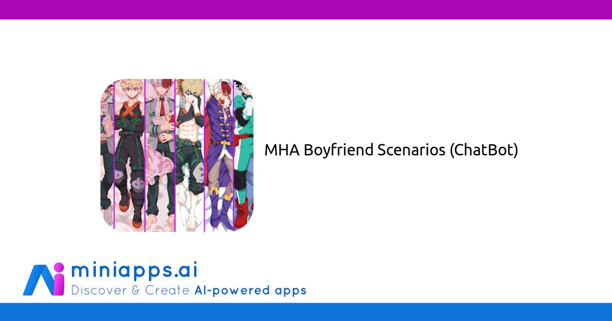 MHA Boyfriend Scenarios (ChatBot) - Free AI-powered Chatbot - miniapps.ai