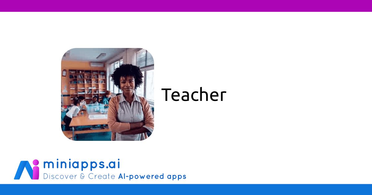 Teacher - Free AI-powered Mini App - miniapps.ai