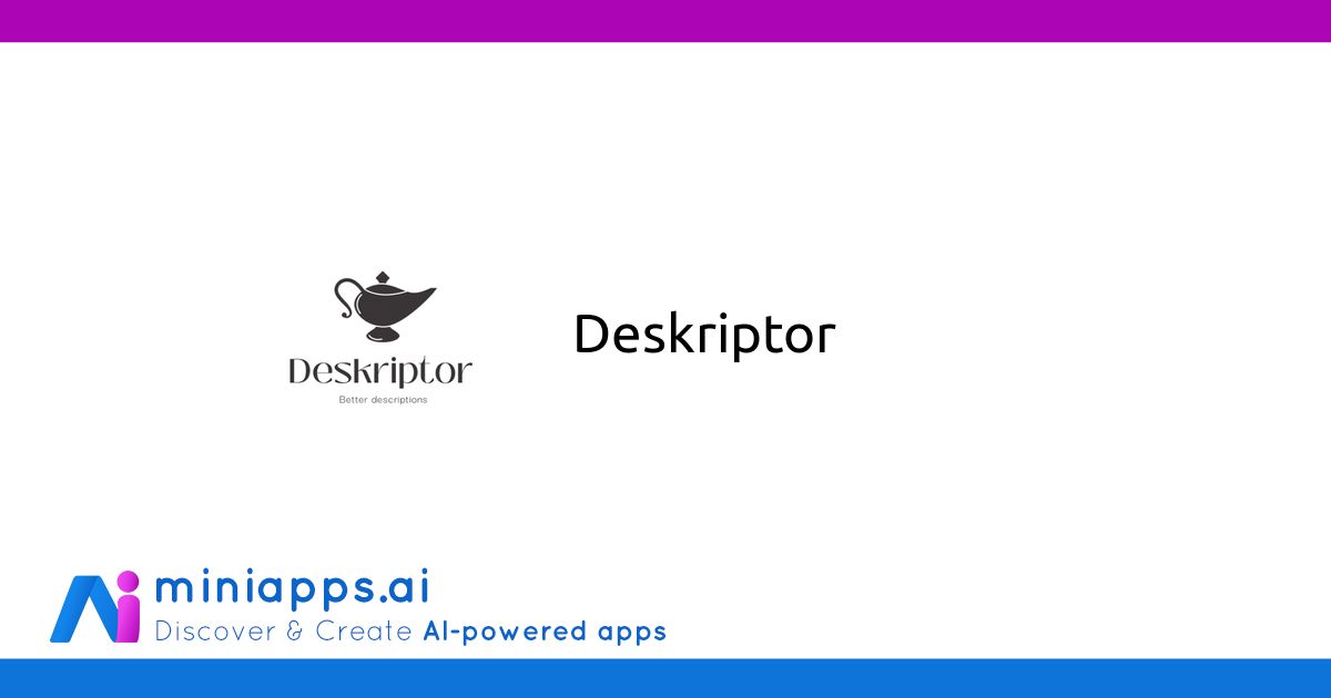 Deskriptor - Free AI-powered Mini App - miniapps.ai