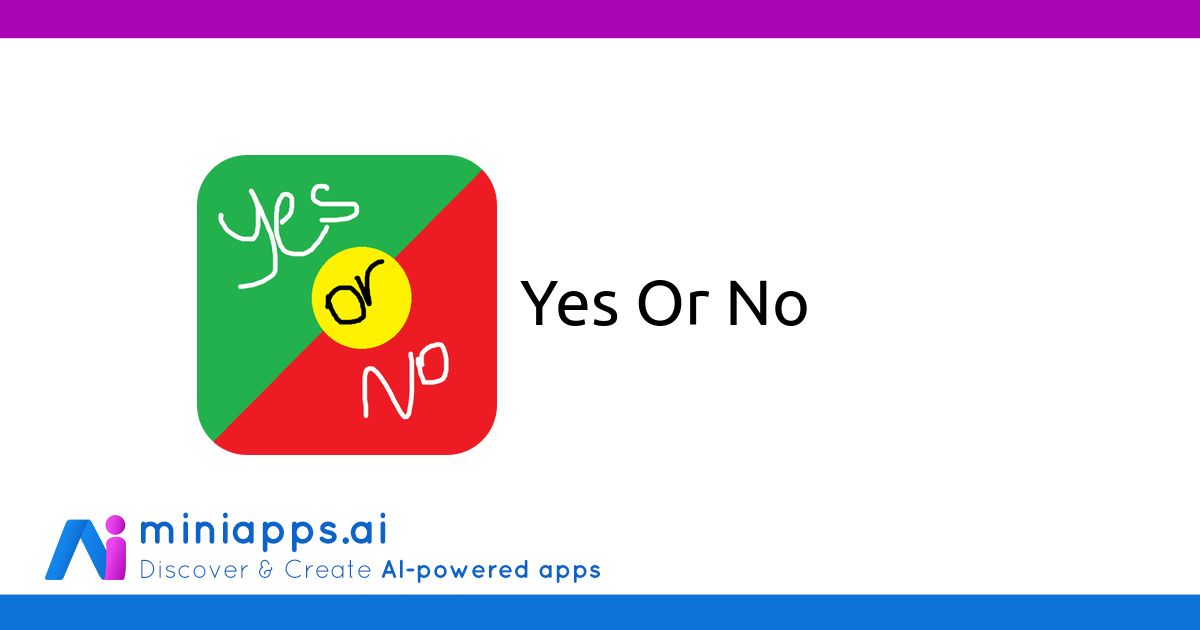 Yes Or No - Free AI-powered Chatbot - miniapps.ai