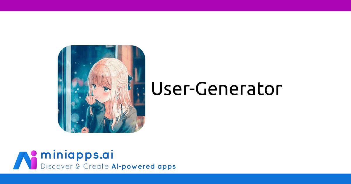User-Generator - Free AI-powered Chatbot - miniapps.ai