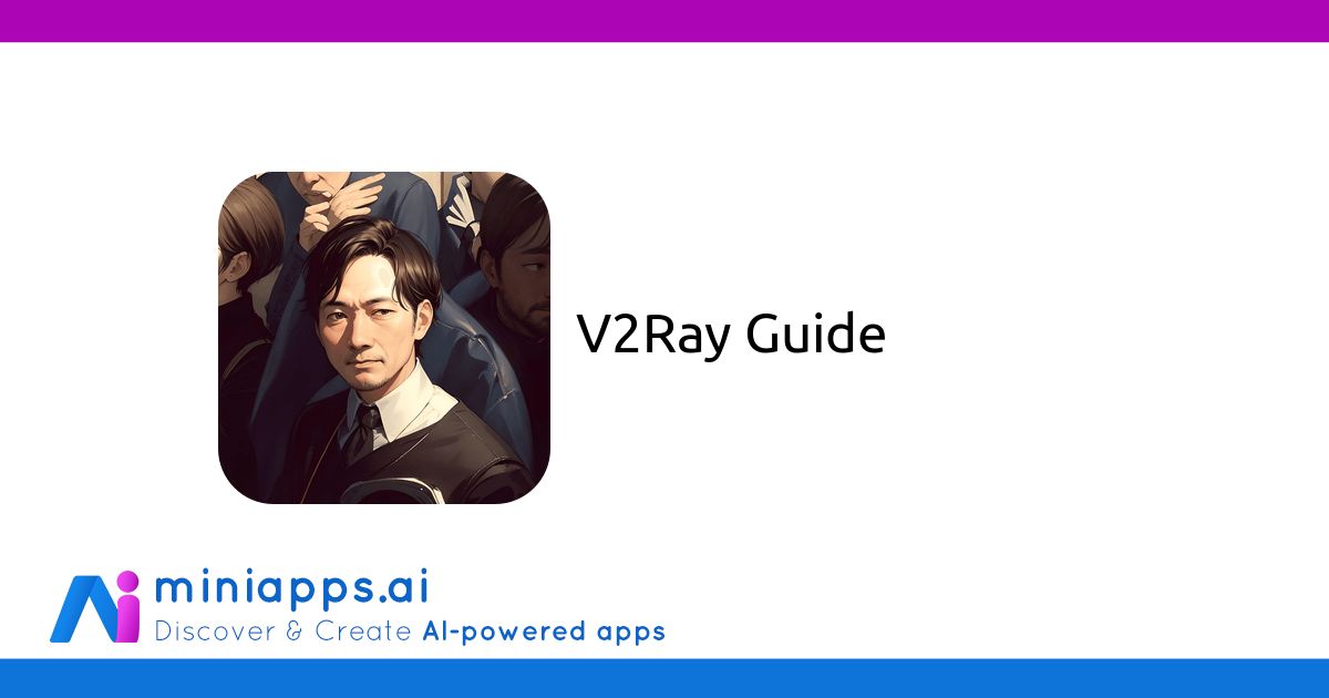 V2Ray Guide - Free AI-powered Mini App - miniapps.ai