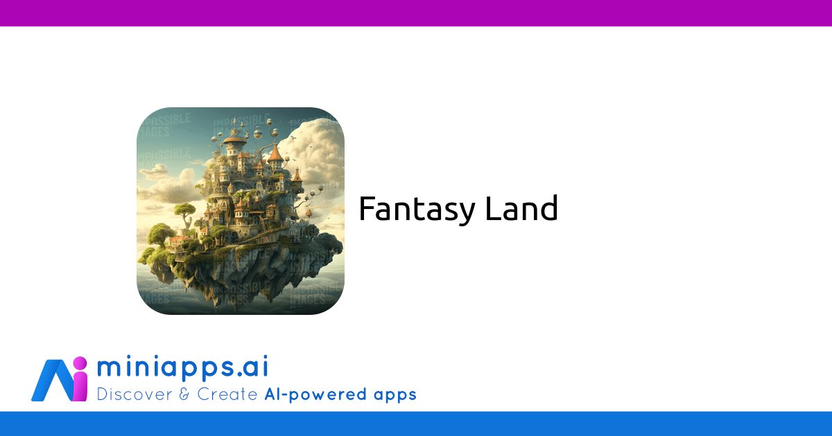 Fantasy Land - Free AI-powered Chatbot - miniapps.ai