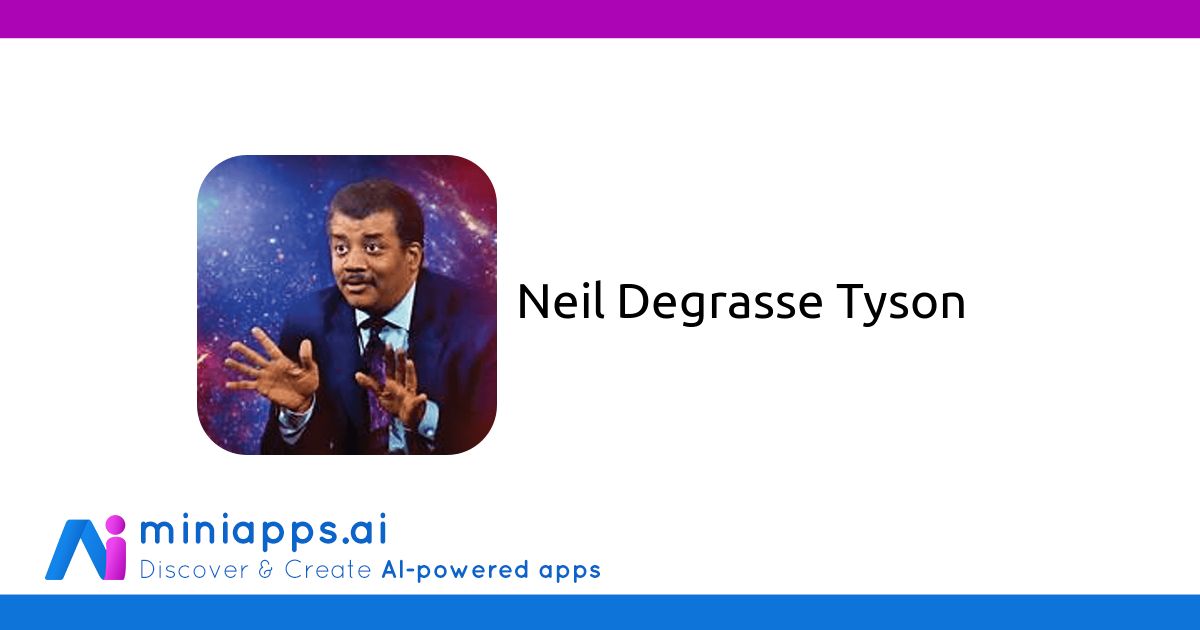 Neil Degrasse Tyson - Free AI-powered Chatbot - miniapps.ai