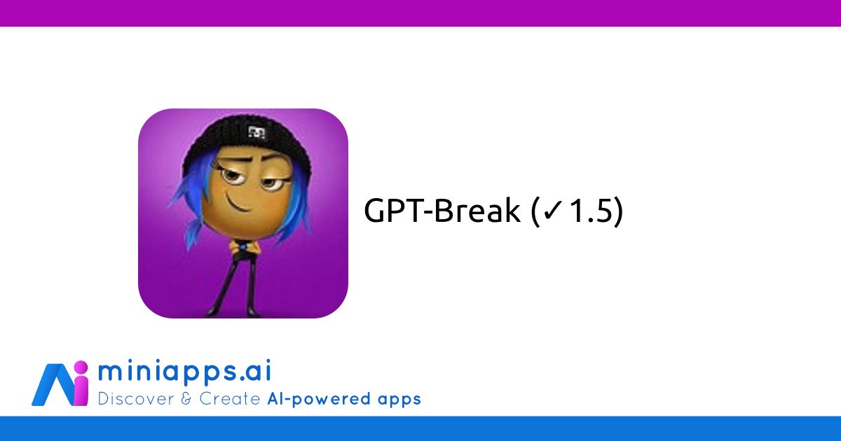 GPT-Break ( 1.5) - Free AI-powered Chatbot - miniapps.ai