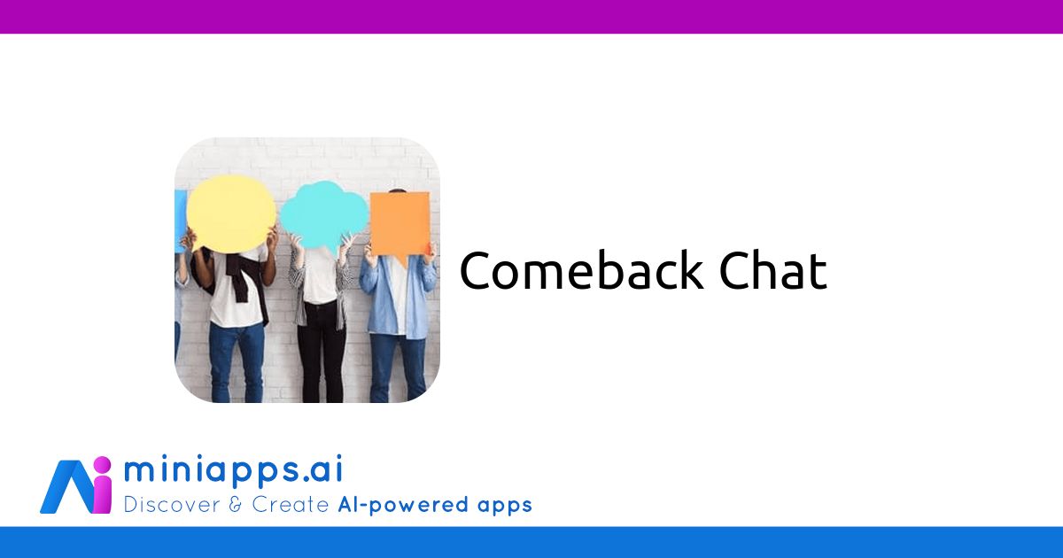 Comeback Chat - Free AI-powered Chatbot - miniapps.ai