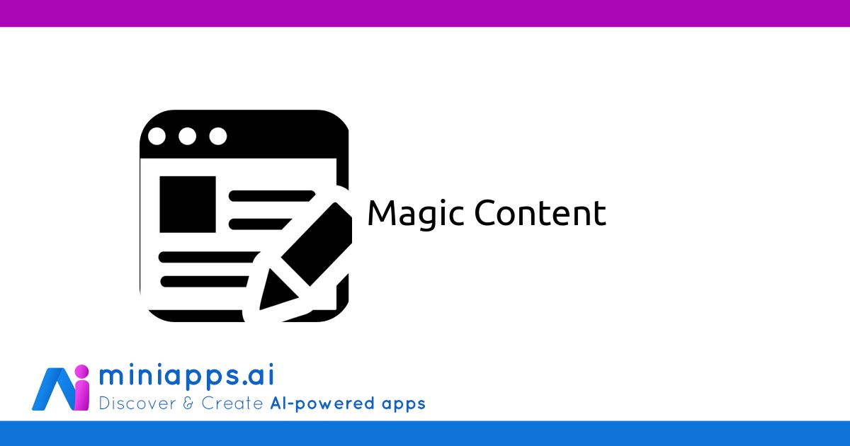 Magic Content - Free AI-powered Mini App - miniapps.ai