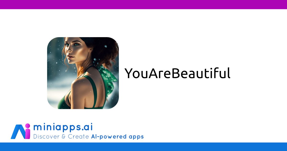 YouAreBeautiful - Free AI-powered Mini App - miniapps.ai