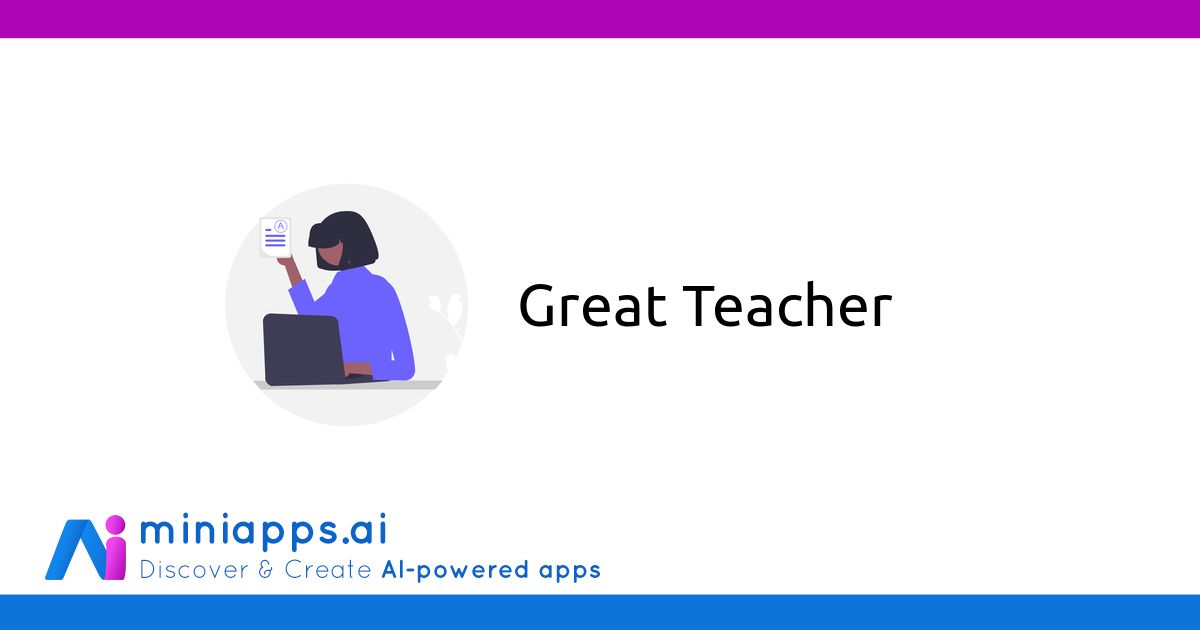 Great Teacher - Free AI-powered Mini App - miniapps.ai